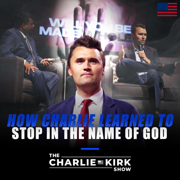 How Charlie Learned to ‘STOP, in the Name of God’ - The Charlie Kirk ...