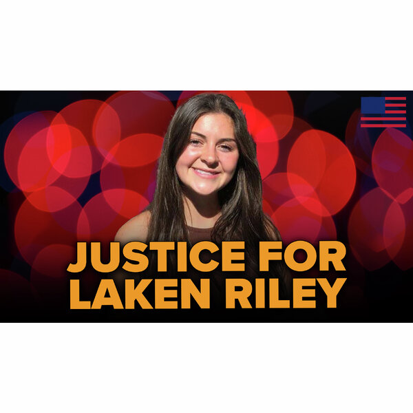 Laken Riley's Killer Brought to Justice + The Military Crisis - The ...