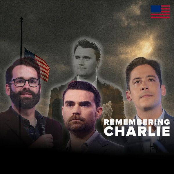 Michael Knowles, Matt Walsh, and Ben Shapiro Remember Charlie Kirk - The Charlie Kirk Show - Omny.fm