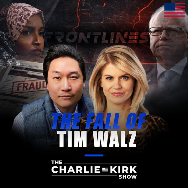 The Fall of Tim Walz - The Charlie Kirk Show - Omny.fm
