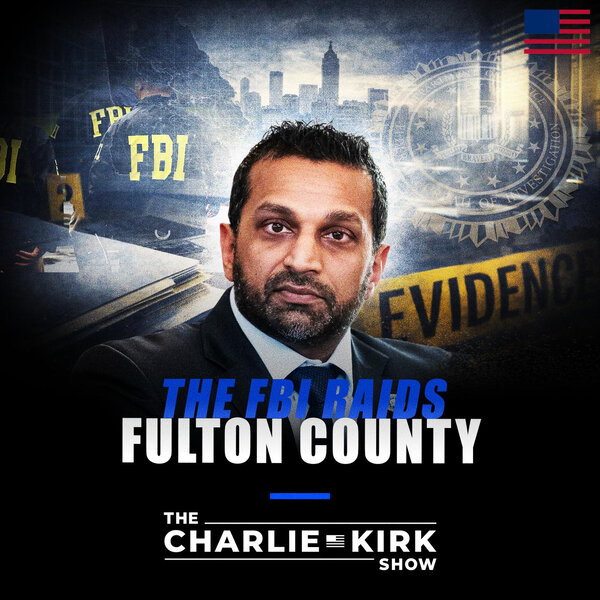 The FBI Raids Fulton County ft. FBI Director Kash Patel - The Charlie ...