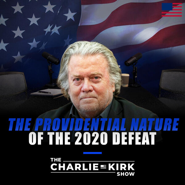 The Providential Nature of the 2020 Defeat - The Charlie Kirk Show ...