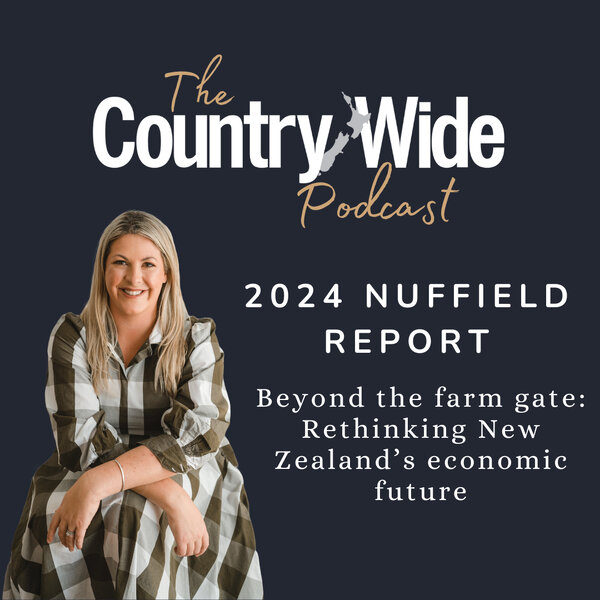 2024 Nuffield Report - Beyond the farm gate: Rethinking New Zealand’s economic future - The ...