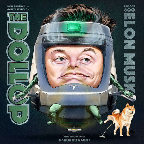 600 - Elon Musk with Karen Kilgariff - part one - The Dollop with Dave ...