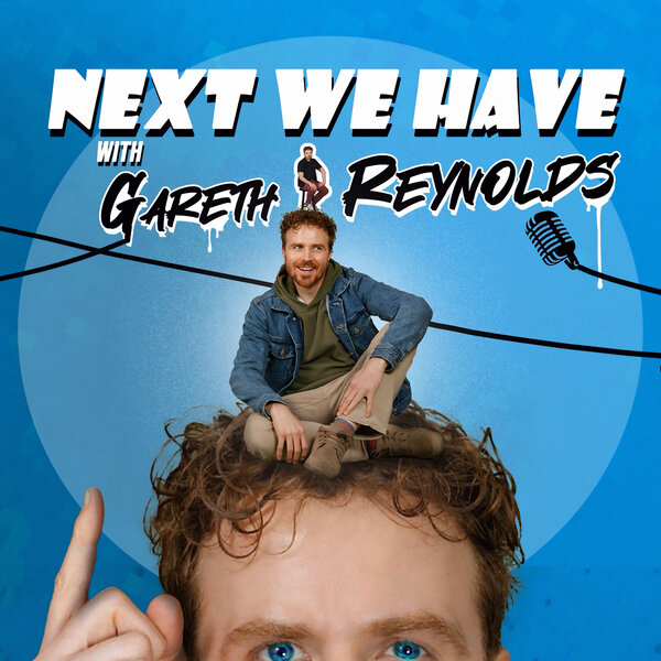 Introducing: Next We Have with Gareth Reynolds - The Dollop with Dave ...