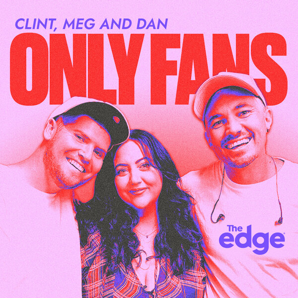 CLINT, MEG & DAN ONLY FANS - 1ST NOVEMBER: HOW DID WE GET HERE - The Edge Breakfast - Omny.fm