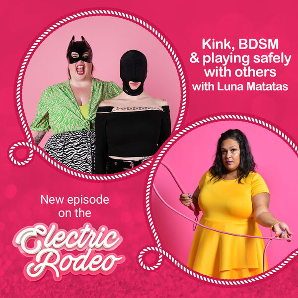 Kink, BDSM & playing safely with others with Luna Matatas - The ...