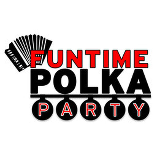 Saturday 4/18/26 - The Funtime Polka Party - Omny.fm