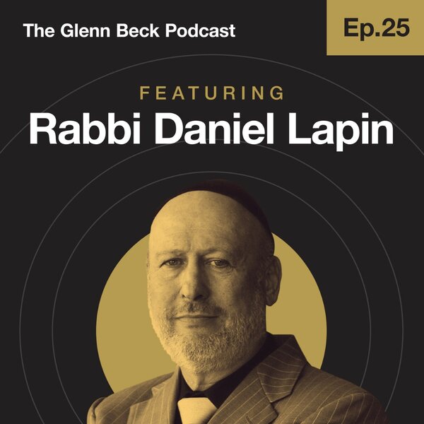 Ep 25 | Rabbi Daniel Lapin | The Glenn Beck Podcast - Glenn Beck - Omny.fm
