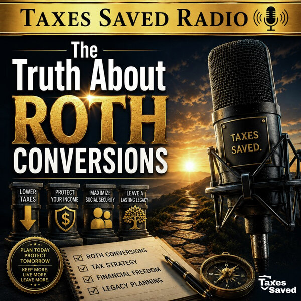 Taxes Saved Radio - May 23, 2026 - Segment 2 - The Truth About Roth ...