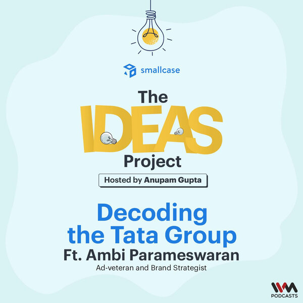 Decoding the Tata Group ft. Ambi Parameswaran - The Ideas Project by smallcase - Omny.fm