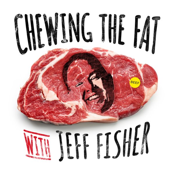 Chewing the Fat with Jeff Fisher - Chewing the Fat with Jeff Fisher ...
