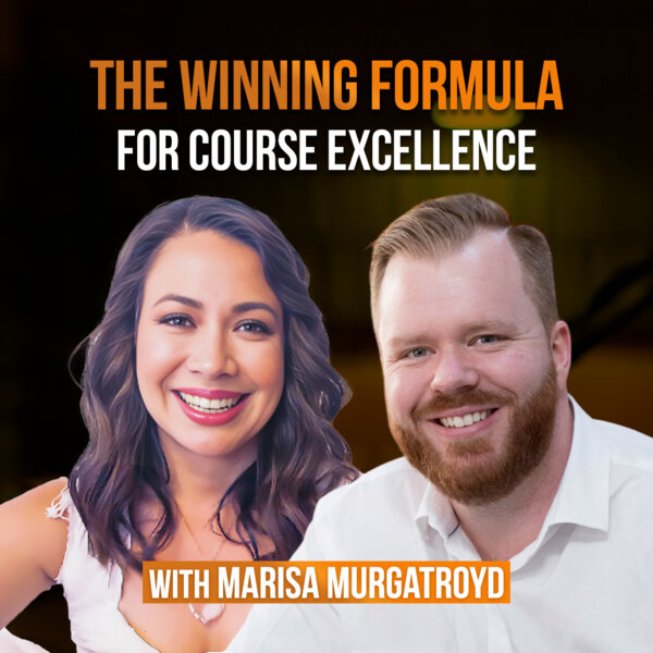 The Winning Formula for Course Excellence with Marisa Murgatroyd - Kim Anthony Barrett - Omny.fm