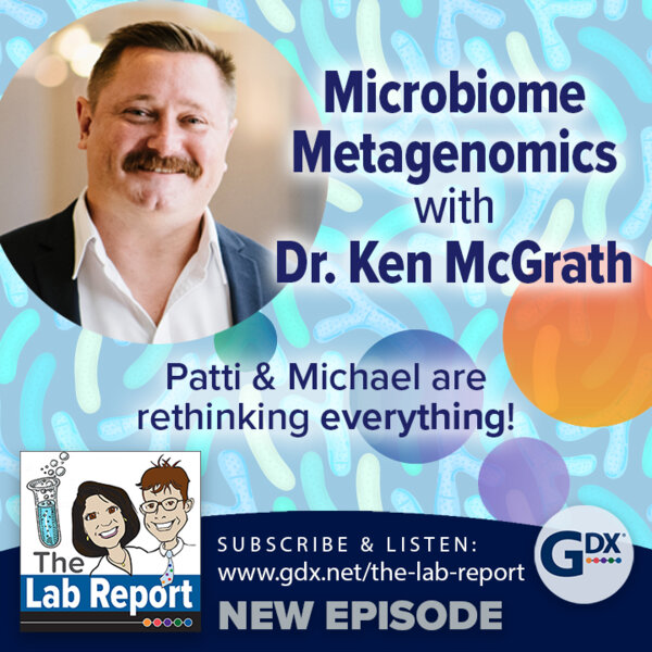 Microbiome Metagenomics with Dr. Ken McGrath - The Lab Report Podcast ...