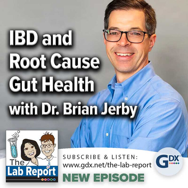 Inflammatory Bowel Disease & Root Cause Gut Health with Dr. Brian Jerby - The Lab Report Podcast ...