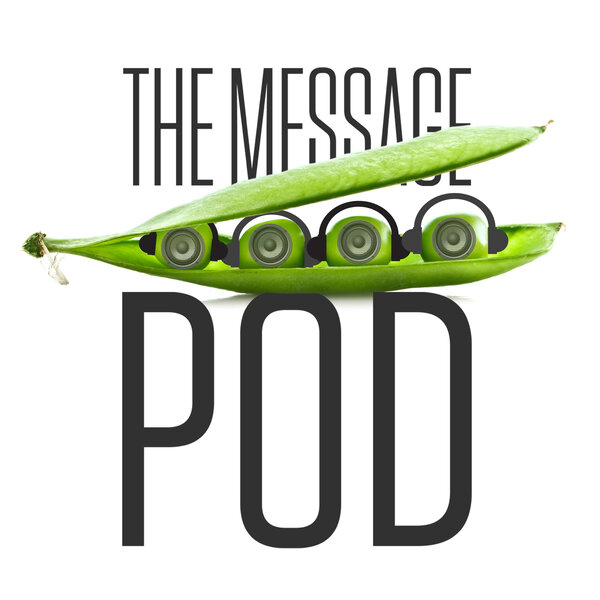 The Message Pod - The Message Pod - Omny.fm