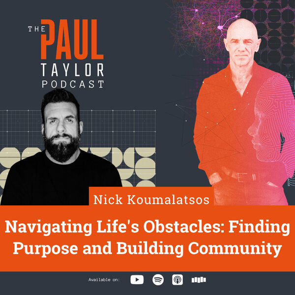 Navigating Life's Obstacles: Insights from Nick Koumalatsos on Finding Purpose and Building ...