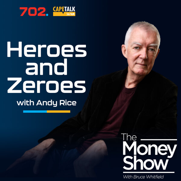 Heroes and Zeros, with Andy Rice - The Money Show - Omny.fm