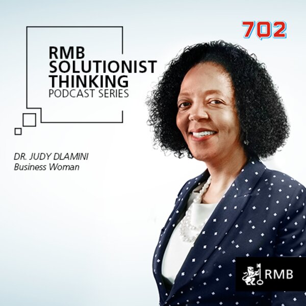 RMB Solutionist Thinking - Dr Judy Dlamini - The Money Show - Omny.fm