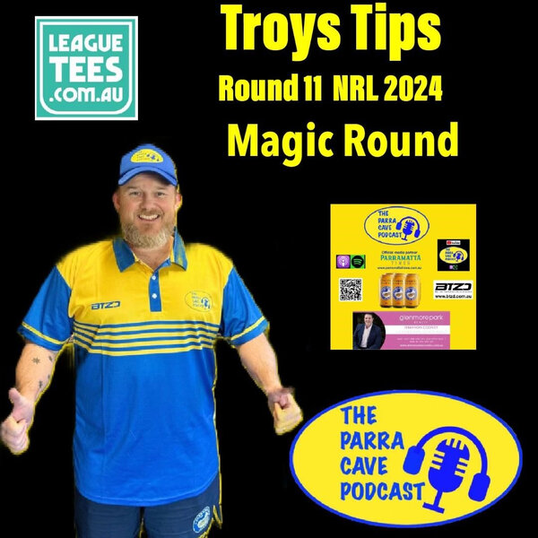 Troys Tips Round 11 Magic Round 2024 - The Parra Cave Podcast - Omny.fm