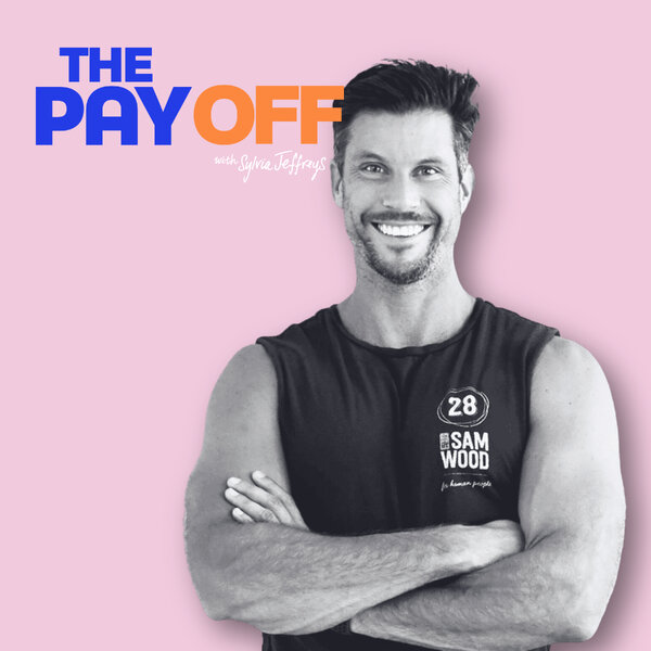 Don't Wait Until It's Too Late with Sam Wood - The Pay Off with Sylvia ...