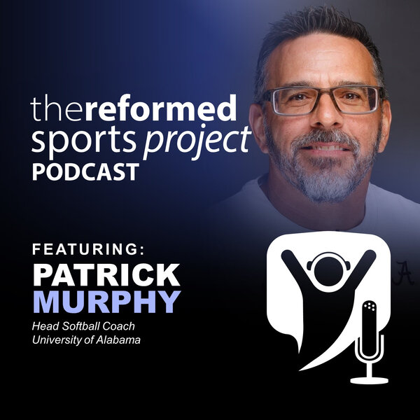 Ep 106: Patrick Murphy - The Reformed Sports Project Podcast - Omny.fm
