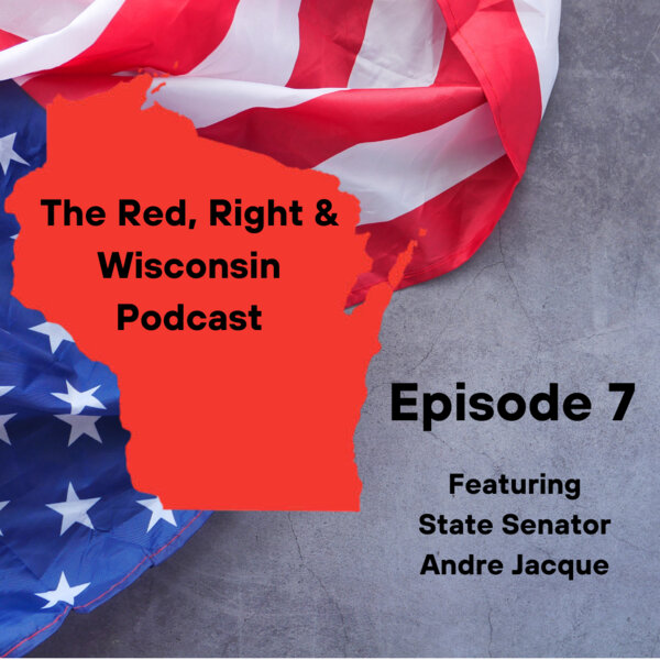 RJS - 1/22/24 - Red, Right & Wisconsin Podcast - Episode 7 - Sen. Andre ...