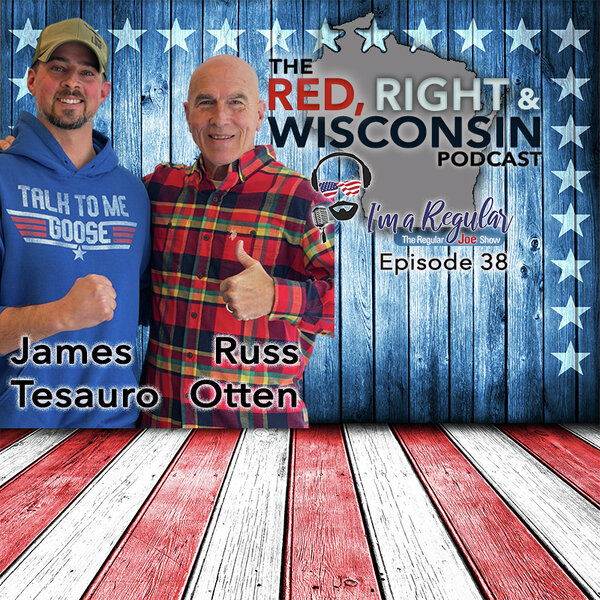 RJS - 2/17/26 - Red, Right & Wisconsin Podcast - Ep. 38 - Russ Otten ...