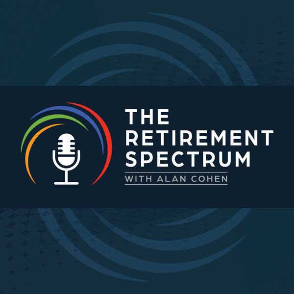 Debunking Retirement Myths with Alan Cohen - The Retirement Spectrum ...