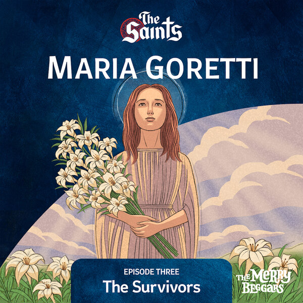 Maria Goretti: Episode Three - The Saints - Omny.fm