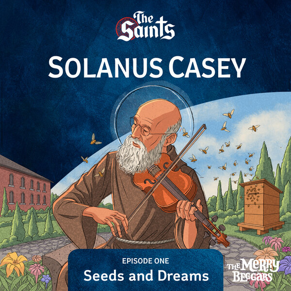 Solanus Casey: Episode One - The Saints - Omny.fm