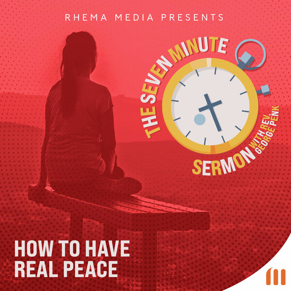 How to Have Real Peace - The Seven-Minute Sermon - Omny.fm