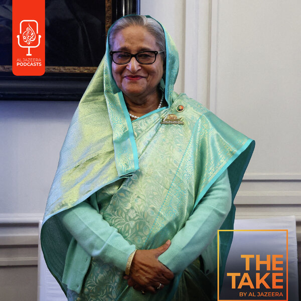 Another Take: How Sheikh Hasina transformed Bangladesh - The Take - Omny.fm
