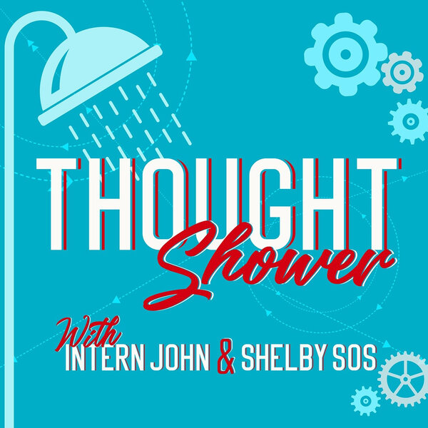 Are You Appreciated? 1195 - The Thought Shower with Intern John - Omny.fm