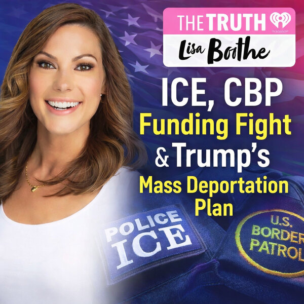 The Truth with Lisa Boothe: ICE, CBP Funding Fight & Trump’s Mass ...