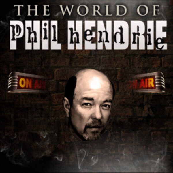 Episode #3675 The New Phil Hendrie Show - The World of Phil Hendrie ...