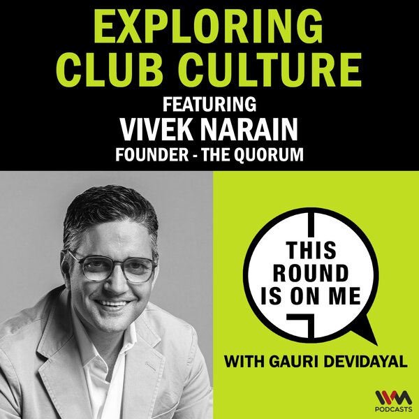 Exploring Club Culture Ft. Vivek Narain, Founder- The Quorum - This ...