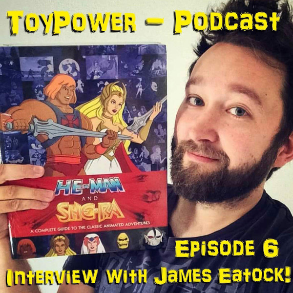 #06: Interview with James Eatock - Toy Power - Omny.fm