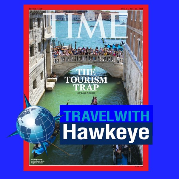 Episode 71 - Time Magazine Writer Lisa Abend on Over-Tourism in Europe - Travel With Hawkeye ...