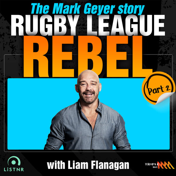 NEW SERIES | Rugby League Rebel Part 2: The Mark Geyer Story - "Episode ...