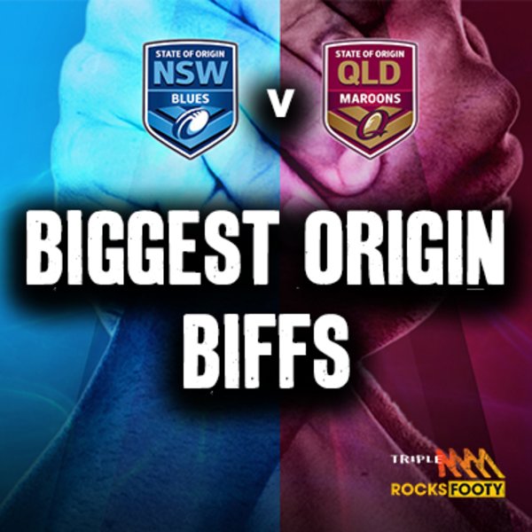 The Best Origin Biffs of All Time - Triple M Rocks Footy NRL - Omny.fm
