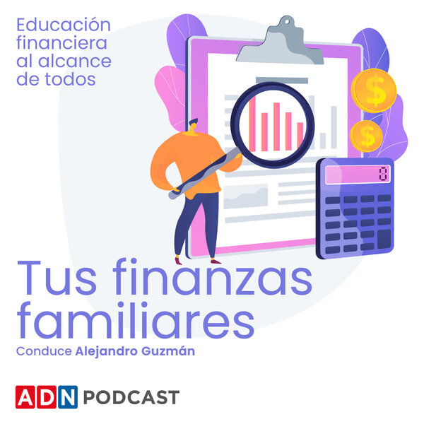 La importancia de la educación financiera - Tus finanzas familiares - Omny.fm