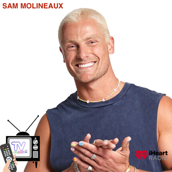 Sam Molineaux - THE SUMMIT - Reality TV Contestant - TV RELOAD - Omny.fm