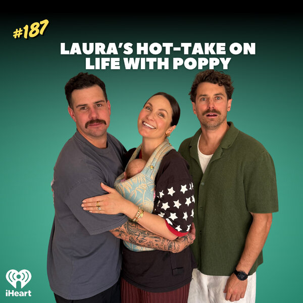 #187 Laura's hot-take on life with Poppy - Two Doting Dads with Matty J ...
