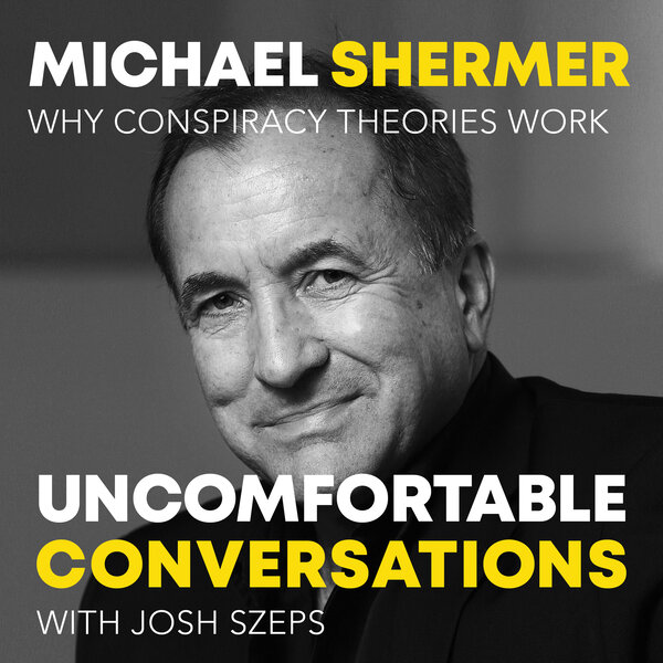"Why Conspiracy Theories Work" with Michael Shermer - Uncomfortable ...