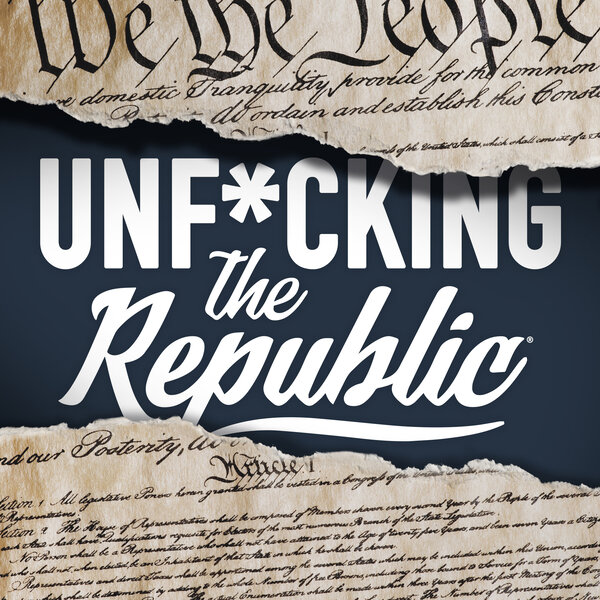 Unf*cking The Republic - Unf*cking The Republic® (UNFTR) - Omny.fm