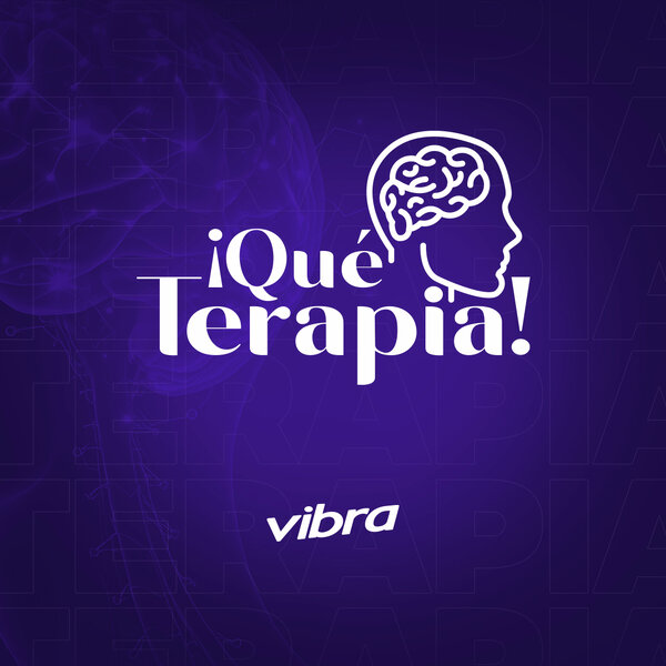 ¡Qué Terapia! | Vibra - Vibra.co - Omny.fm