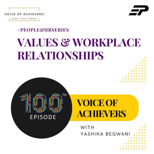 Values & Workplace Relationships - Voice of Achievers - Omny.fm