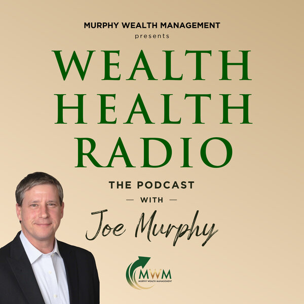 In this episode of Wealth Health Radio, Joe and Steve discuss the ...
