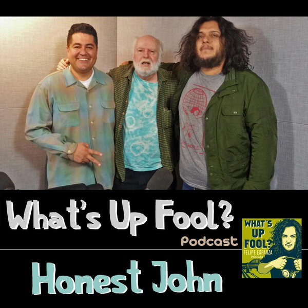Ep 135 - Honest John - What's Up Fool? Podcast - Omny.fm